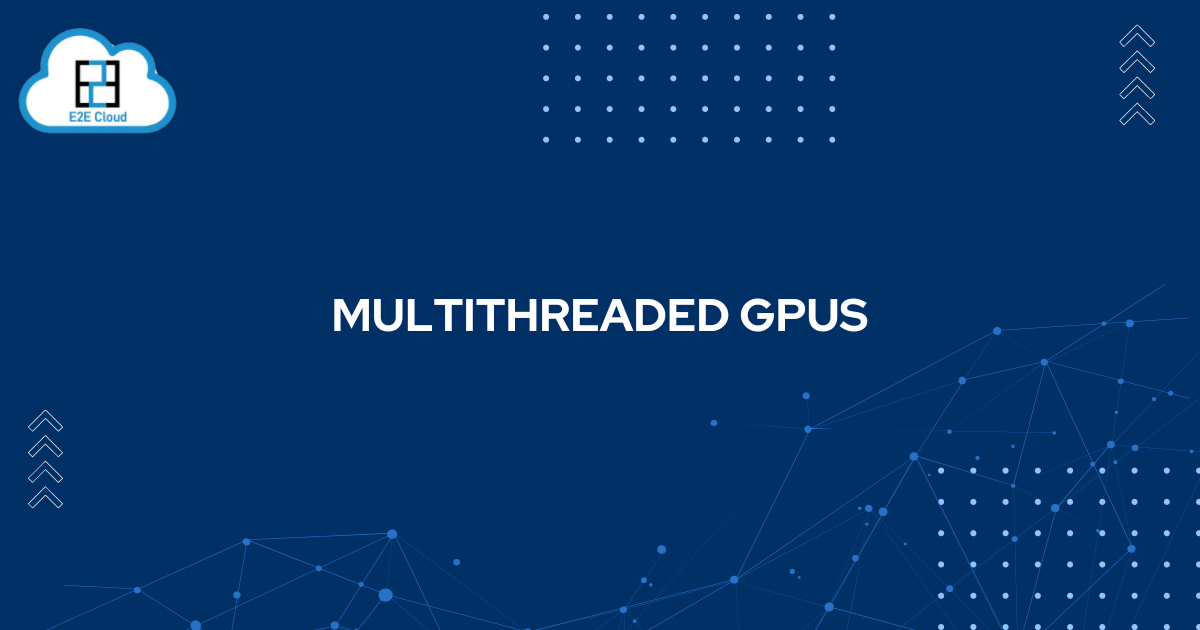Multithreaded GPUs